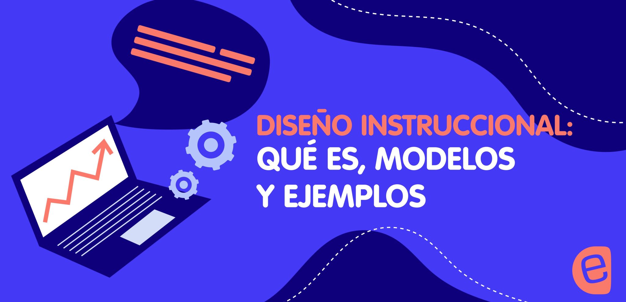 DISEÑO INSTRUCCIONAL: QUÉ ES, MODELOS Y EJEMPLOS - Etraining